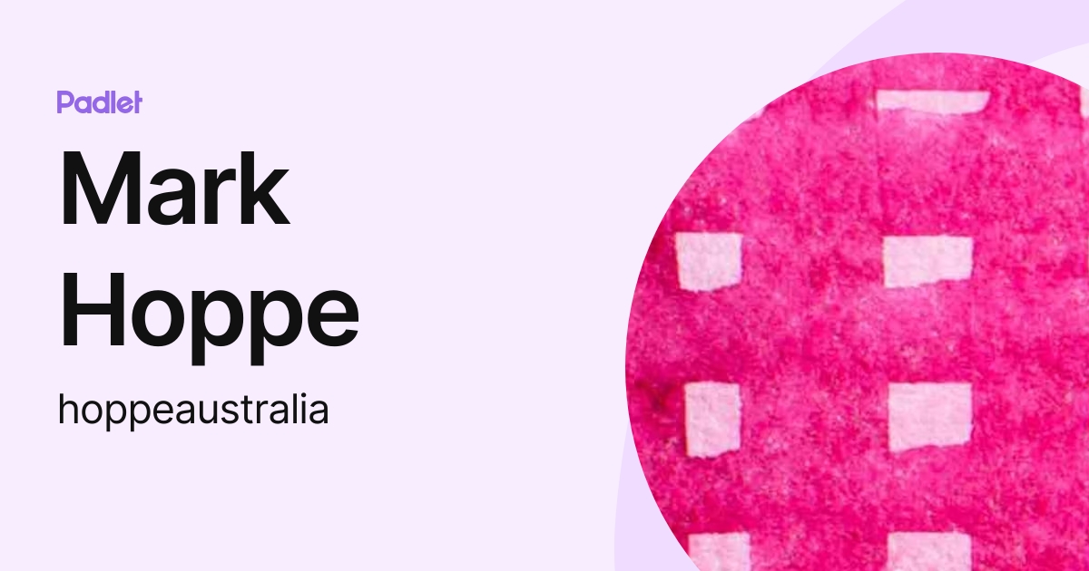 Mark Hoppe (hoppeaustralia) profile | Padlet
