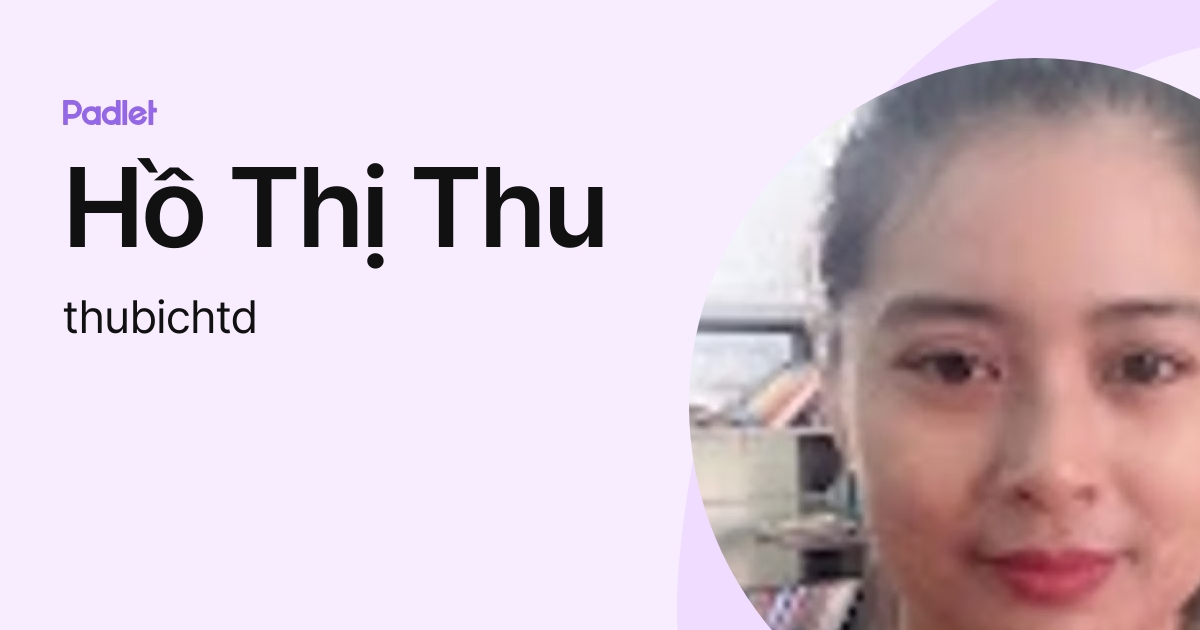 Hồ Thị Thu (thubichtd) profile | Padlet