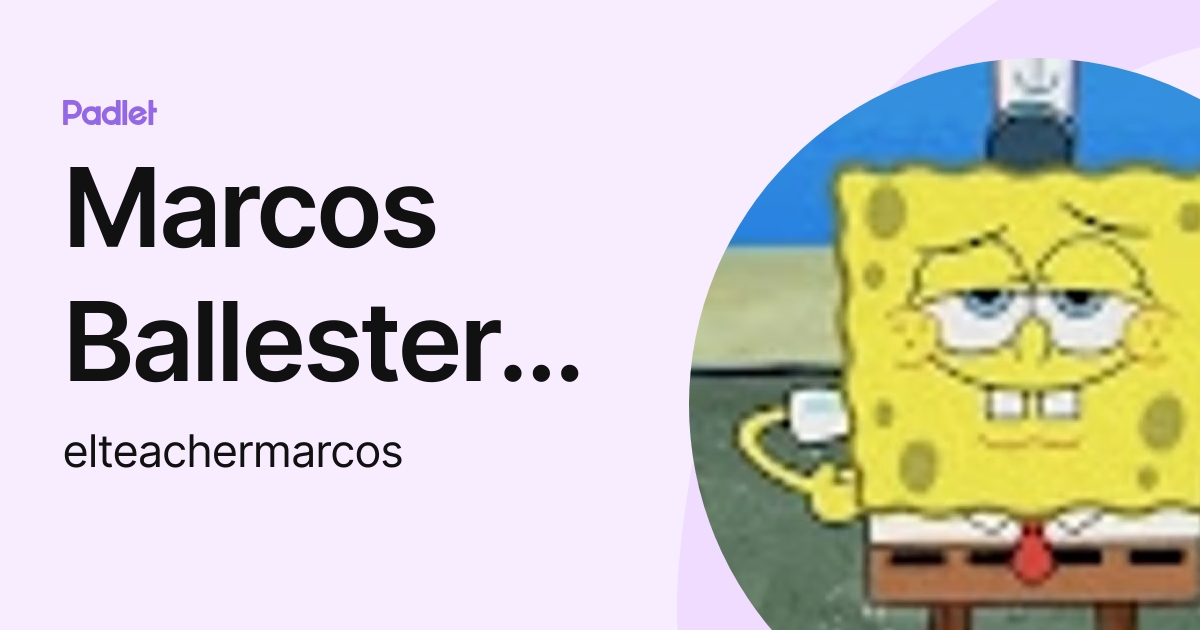Marcos Ballesteros sanjosé (elteachermarcos) profile | Padlet