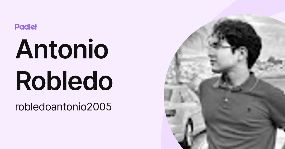 Antonio Robledo (robledoantonio2005) profile | Padlet