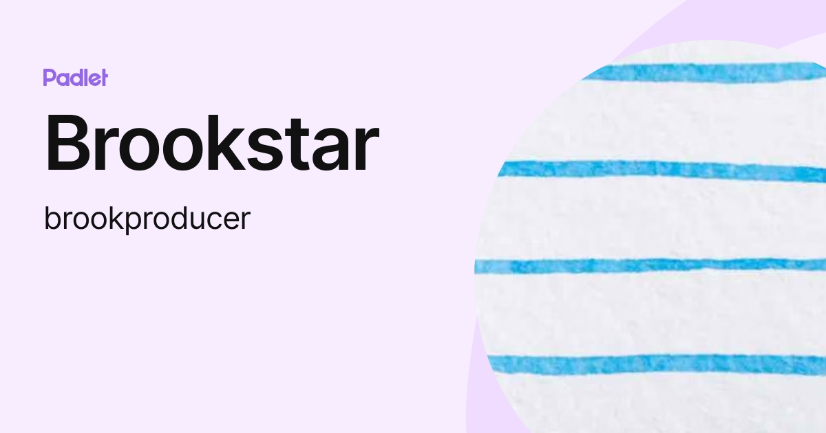 Brookstar (brookproducer) profile | Padlet