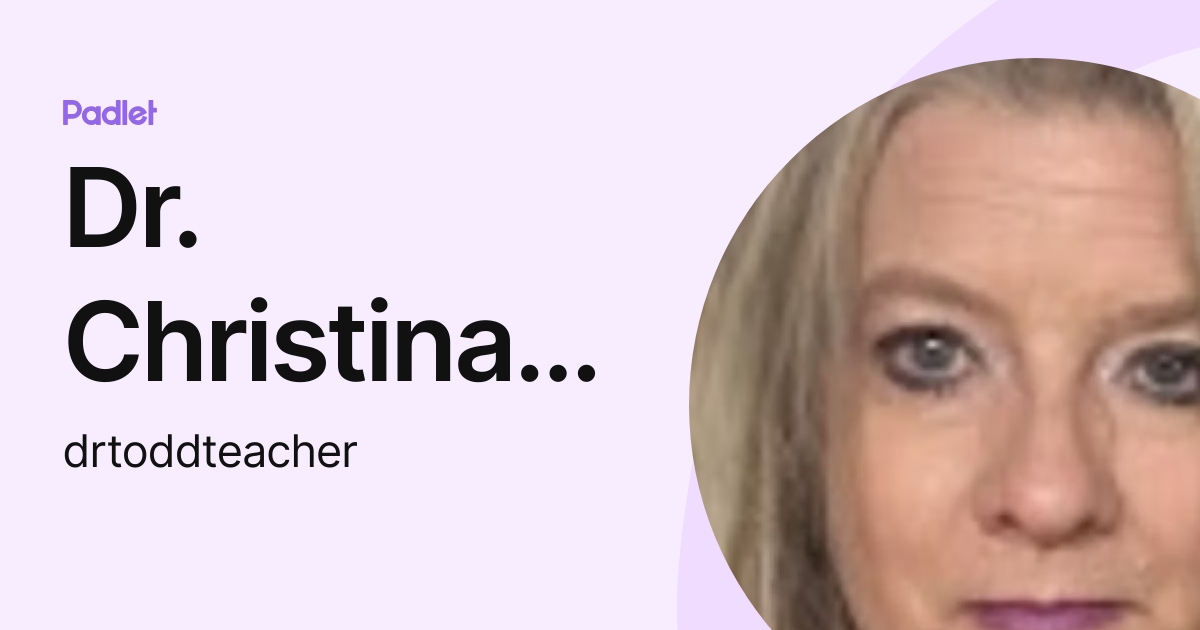 Dr. Christina Todd (drtoddteacher) profile | Padlet