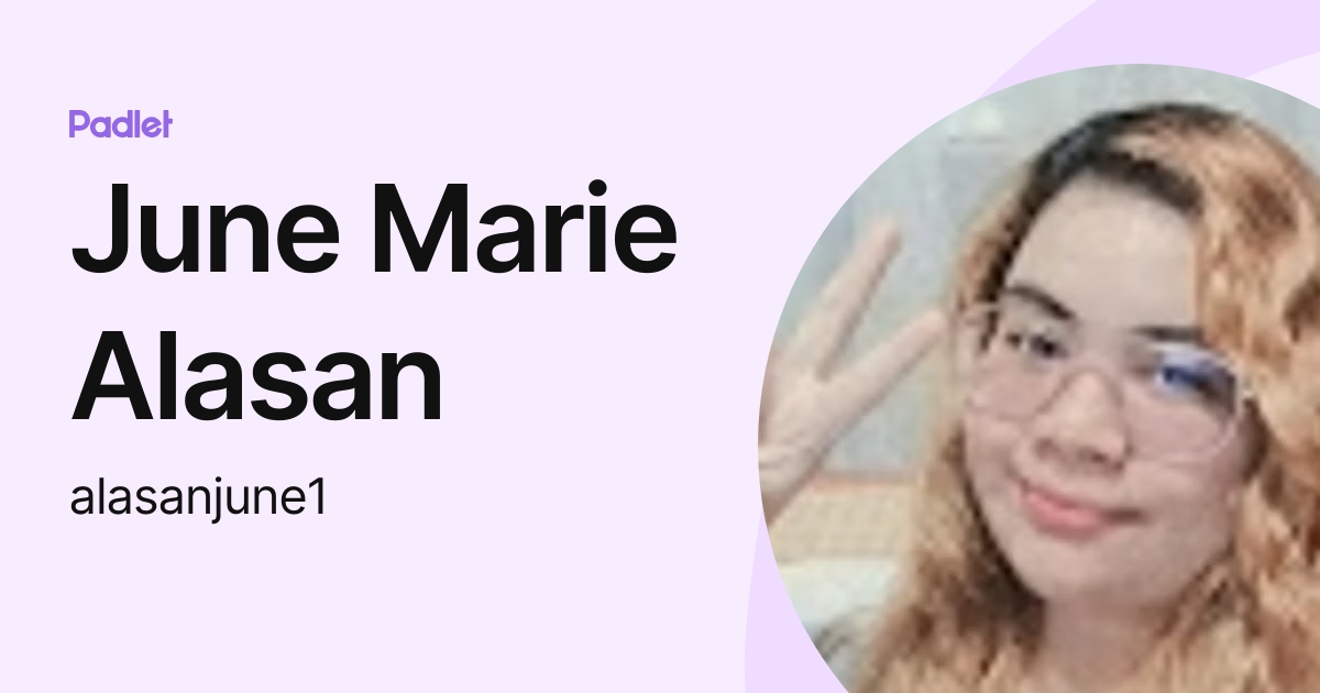 June Marie Alasan (alasanjune1) profile | Padlet