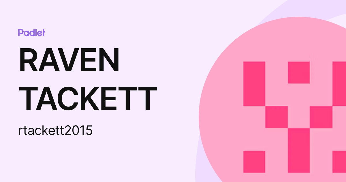 RAVEN TACKETT (rtackett2015) profile | Padlet