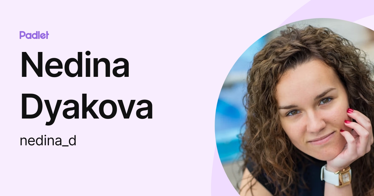 Nedina Dyakova (nedina_d) profile | Padlet