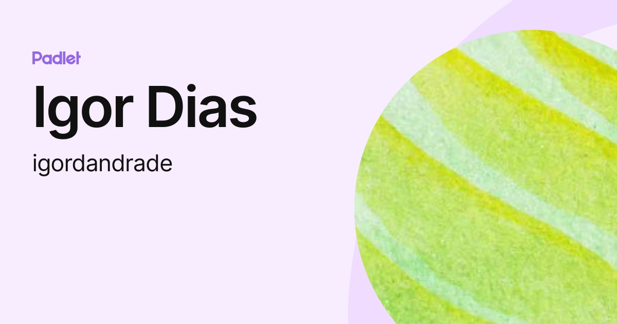 Igor Dias (igordandrade) profile | Padlet