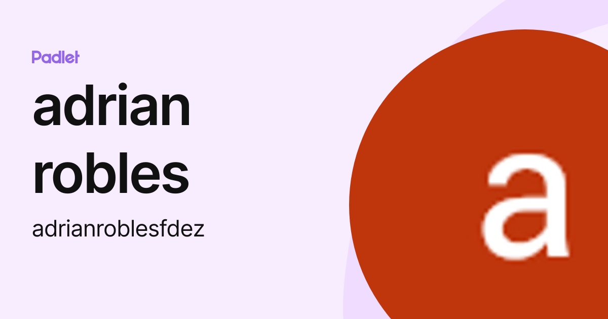 adrian robles (adrianroblesfdez) profile | Padlet