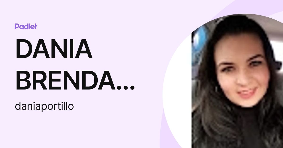 DANIA BRENDALY PORTILLO POSADA (daniaportillo) profile | Padlet