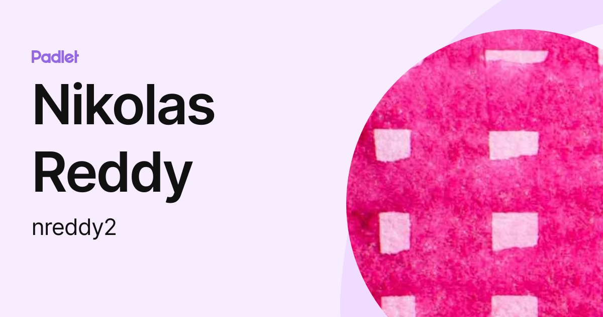 Nikolas Reddy (nreddy2) profile | Padlet