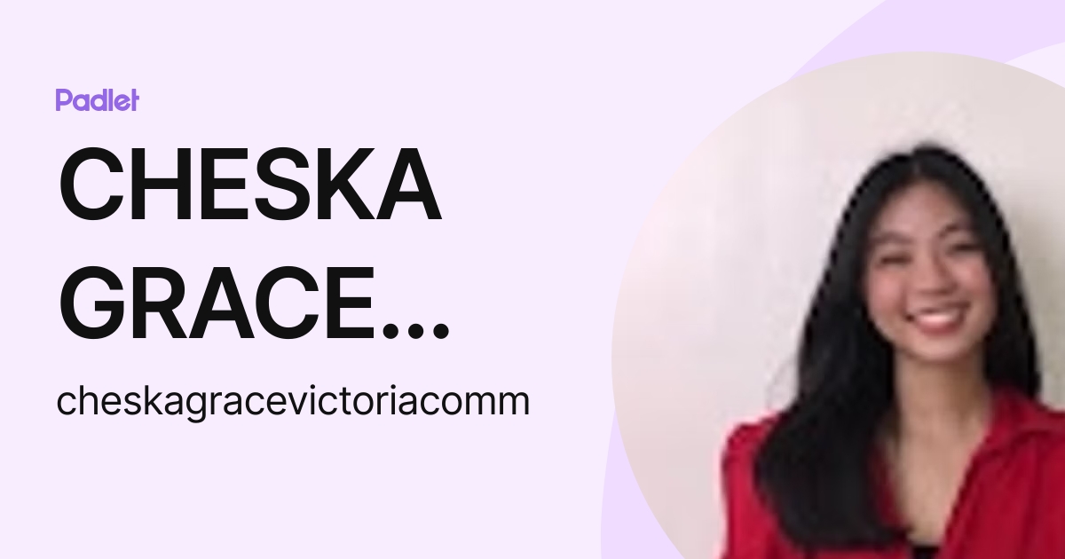 CHESKA GRACE VICTORIA (cheskagracevictoriacomm) profile | Padlet