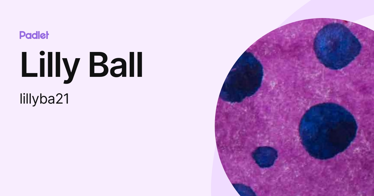 Lilly Ball (lillyba21) profile | Padlet