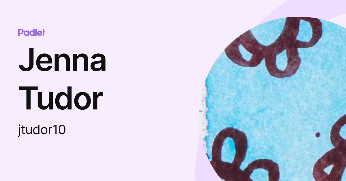 Jenna Tudor (jtudor10) profile | Padlet