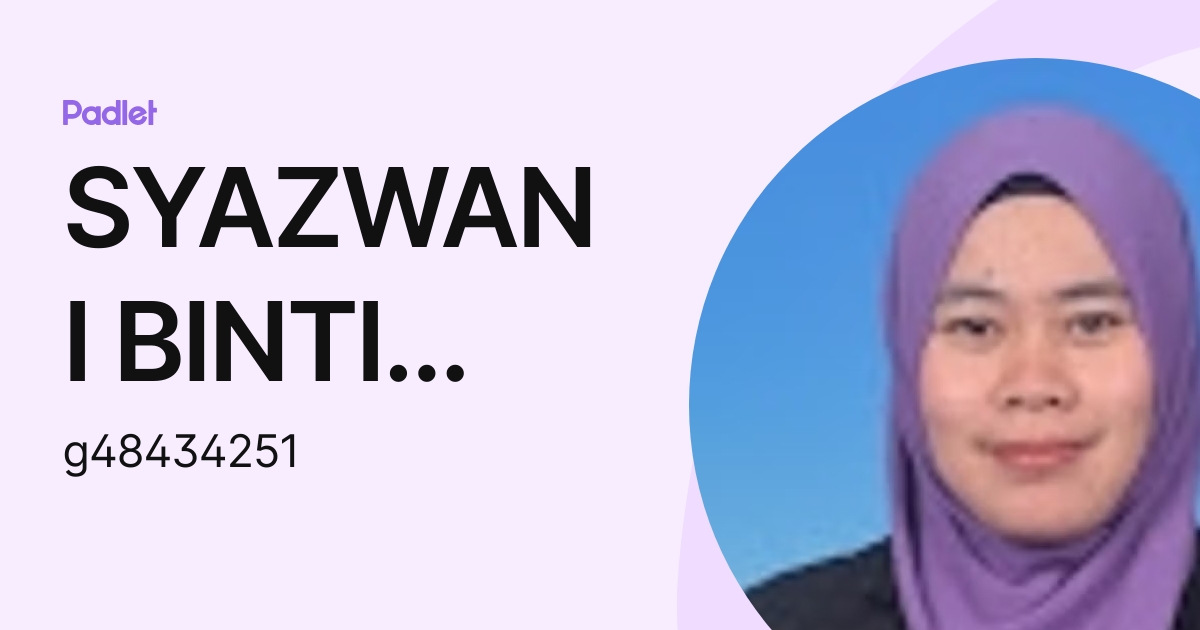 SYAZWANI BINTI FATHIL Moe (g48434251) profile | Padlet