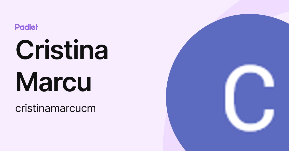Cristina Marcu (cristinamarcucm) profile | Padlet