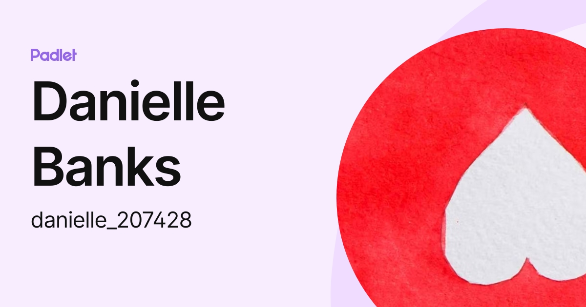 Danielle Banks (danielle_207428) profile | Padlet