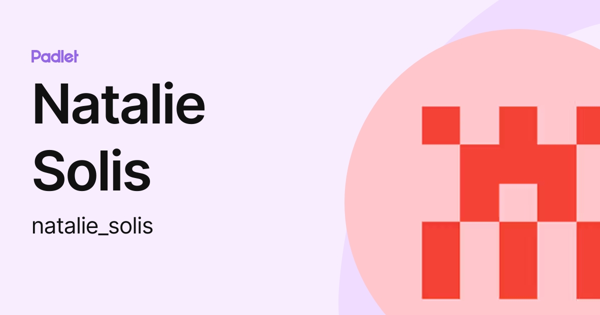 Natalie Solis (natalie_solis) profile | Padlet