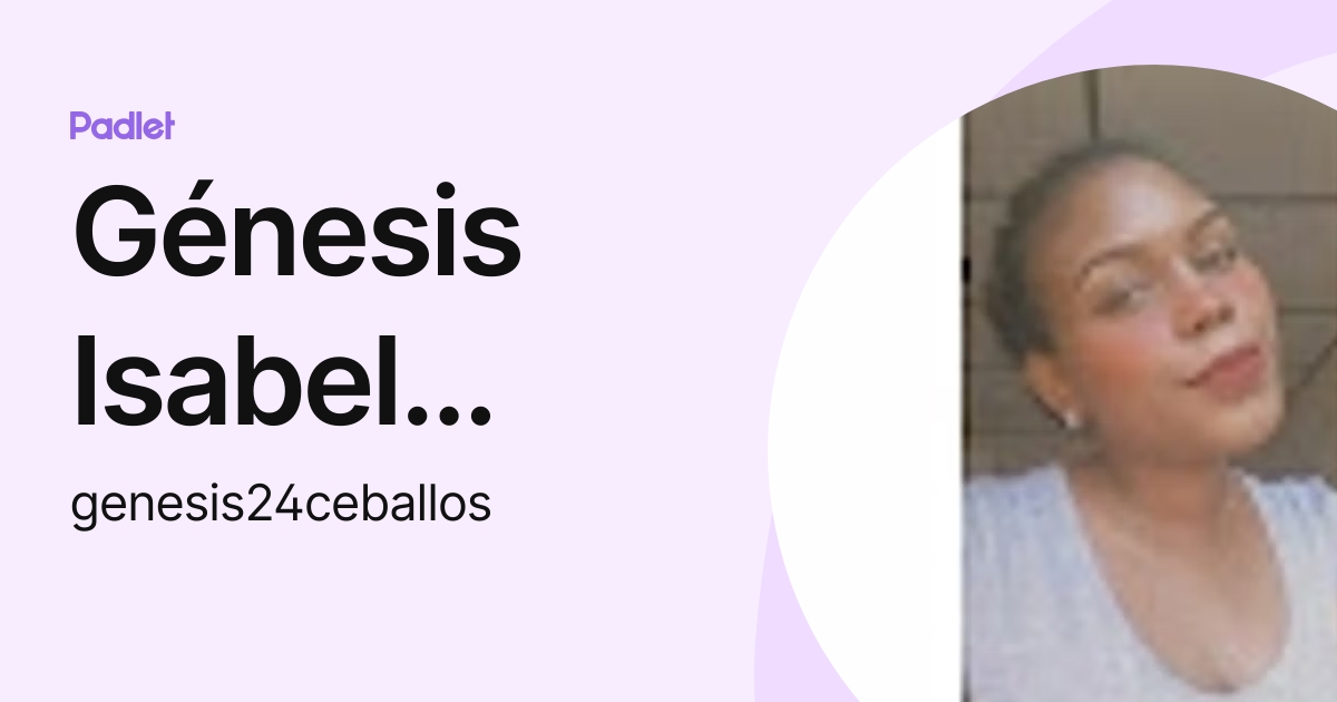 Génesis Isabel Ceballos (genesis24ceballos) profile | Padlet