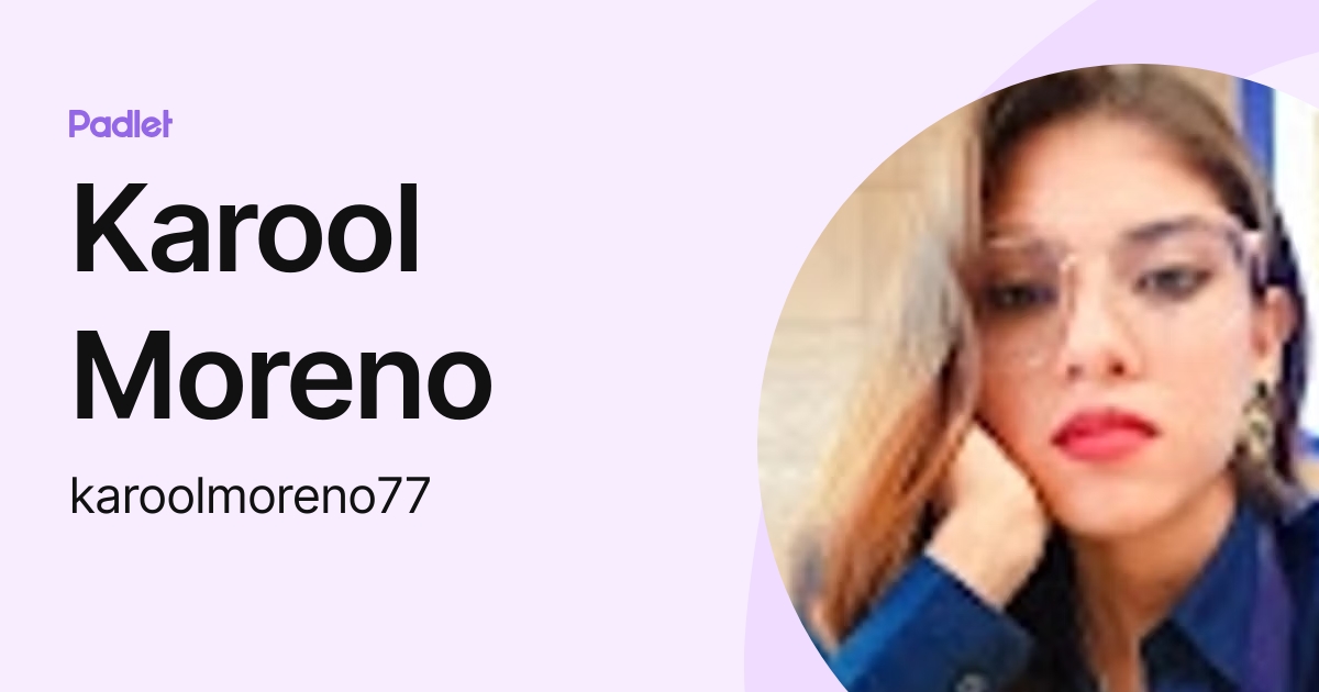 Karool Moreno (karoolmoreno77) profile | Padlet