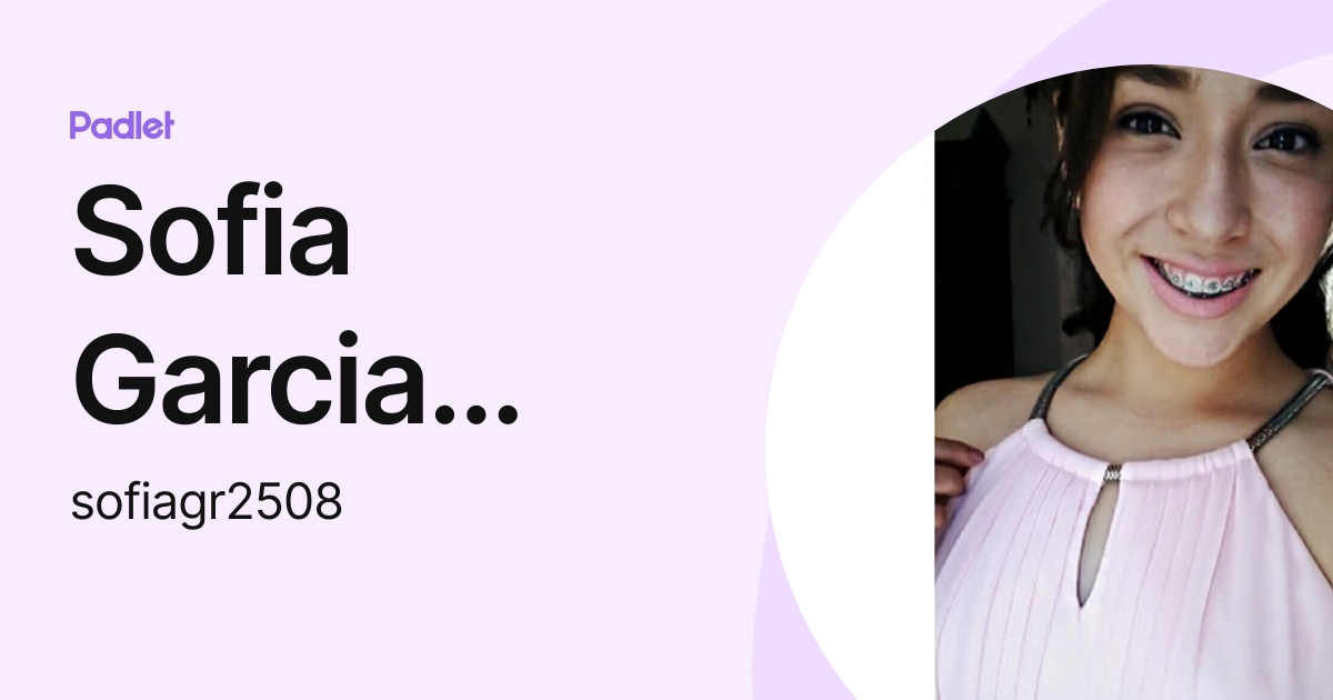 Sofia Garcia Rivera (sofiagr2508) profile | Padlet