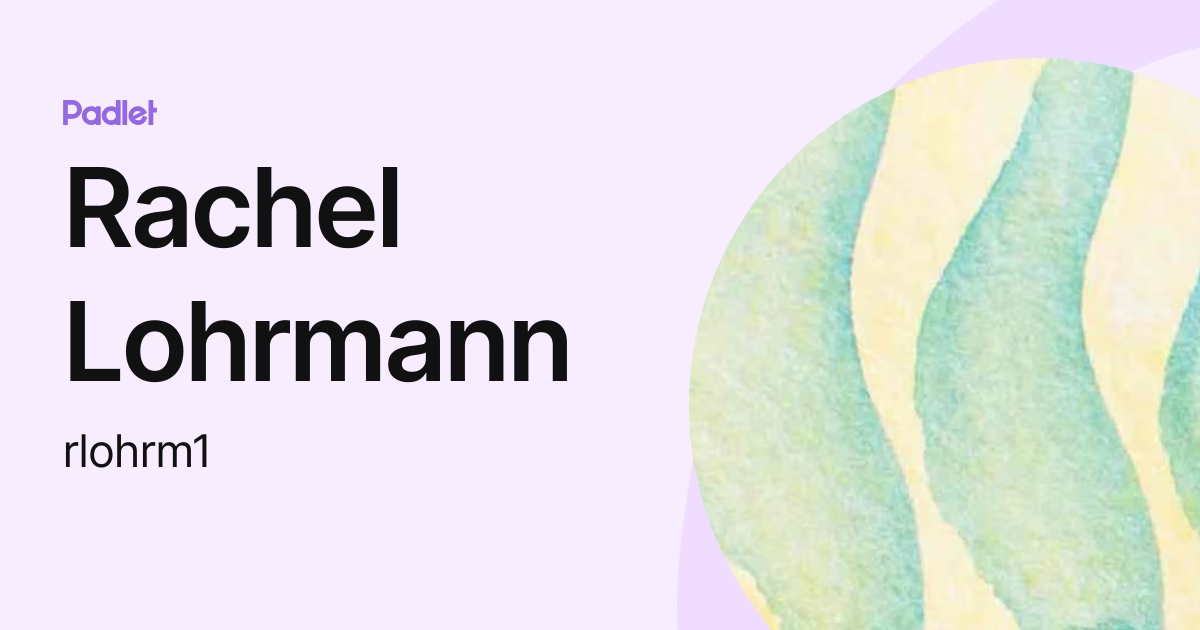 Rachel Lohrmann (rlohrm1) profile | Padlet
