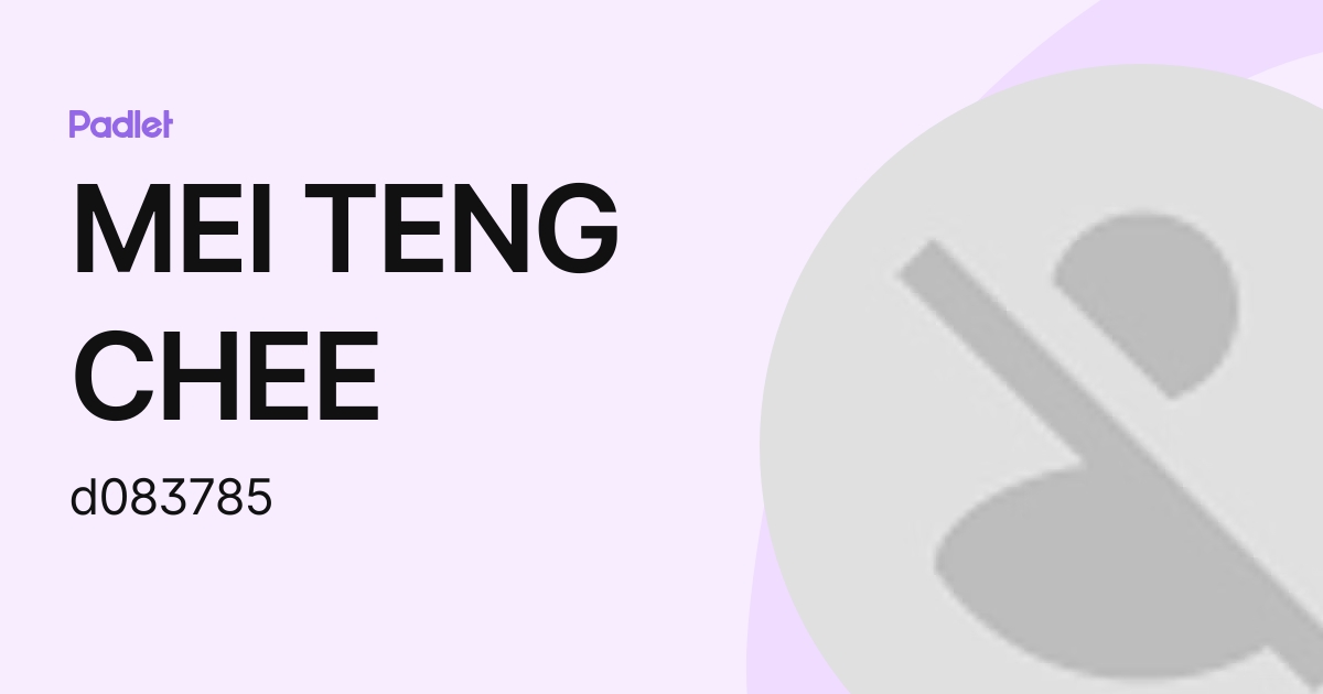 MEI TENG CHEE (d083785) profile | Padlet