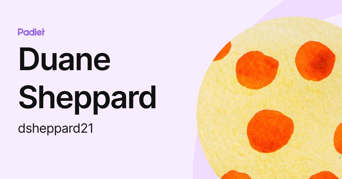 Duane Sheppard (dsheppard21) profile | Padlet