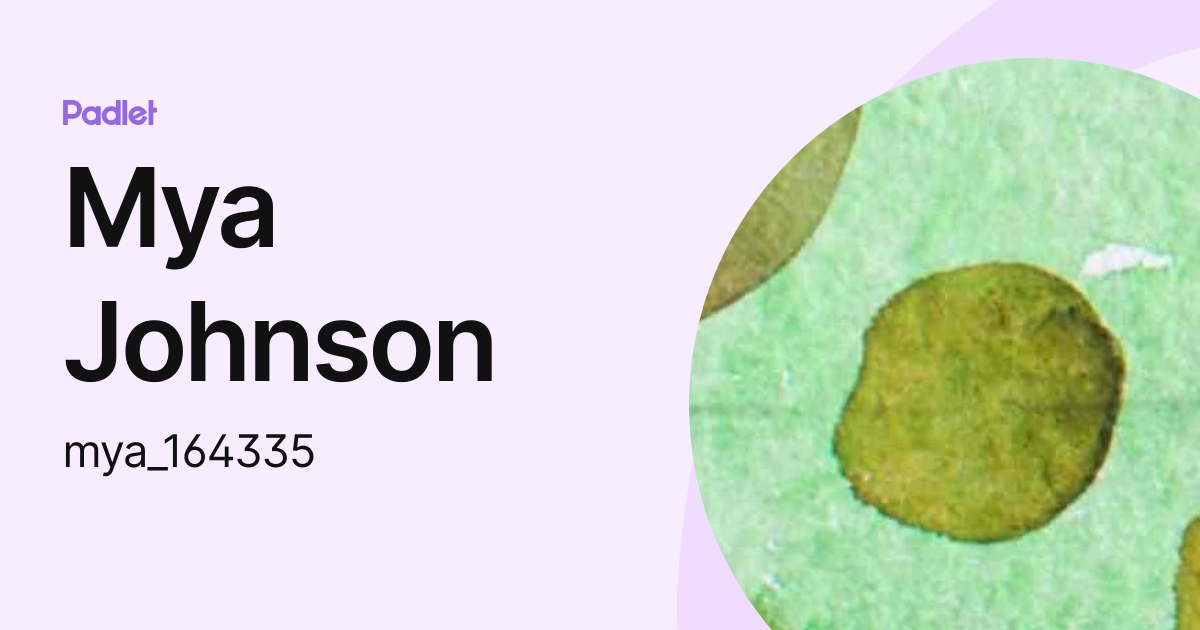 Mya Johnson (mya_164335) profile | Padlet