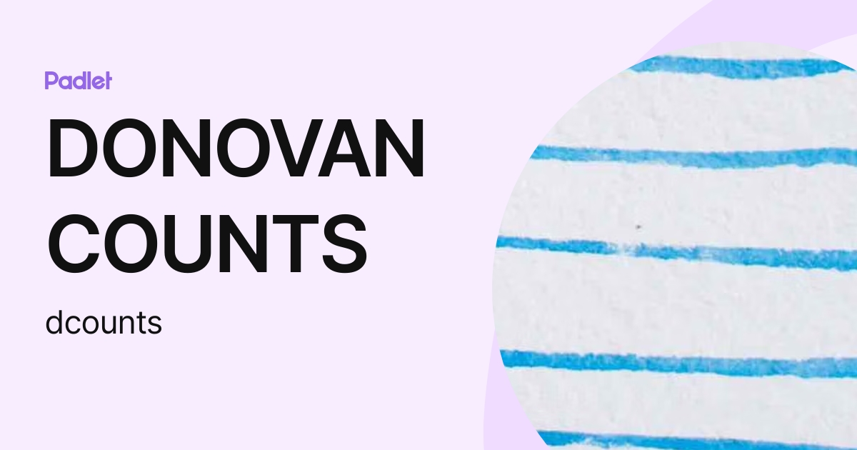 DONOVAN COUNTS (dcounts) profile | Padlet