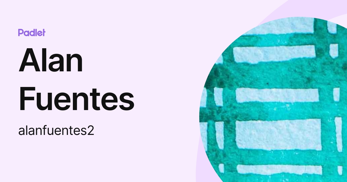 Alan Fuentes (alanfuentes2) profile | Padlet