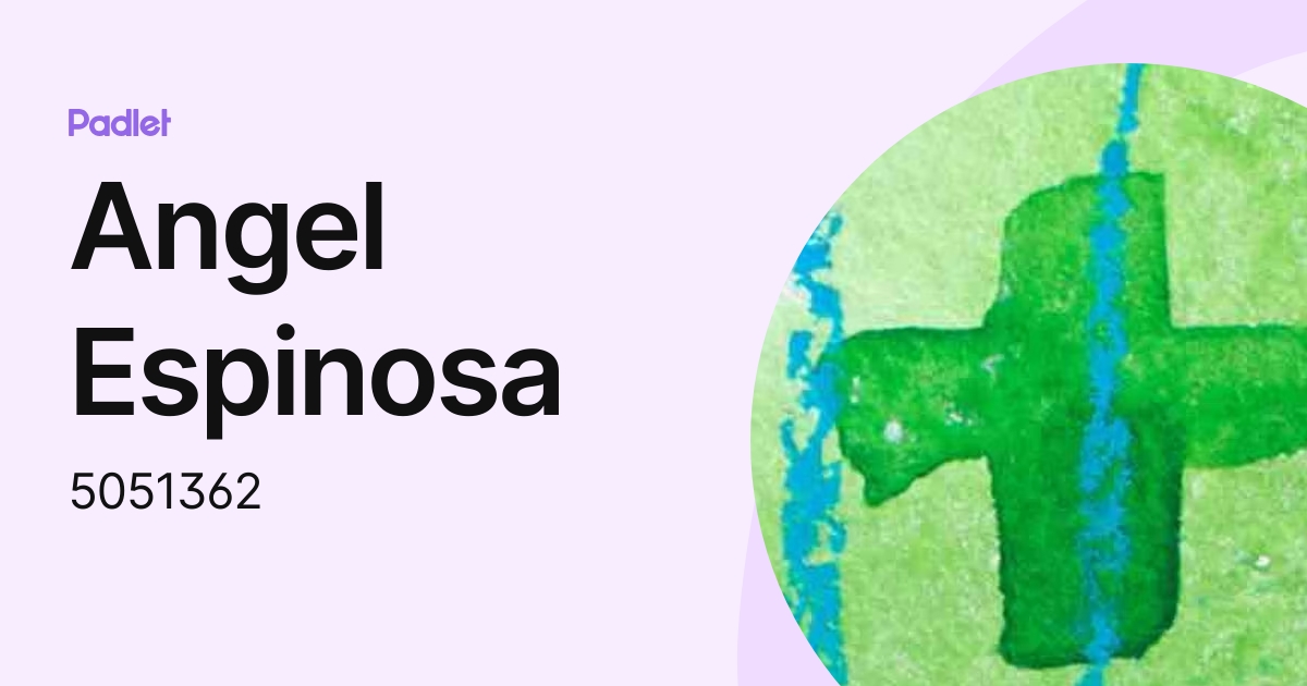 Angel Espinosa (5051362) profile | Padlet