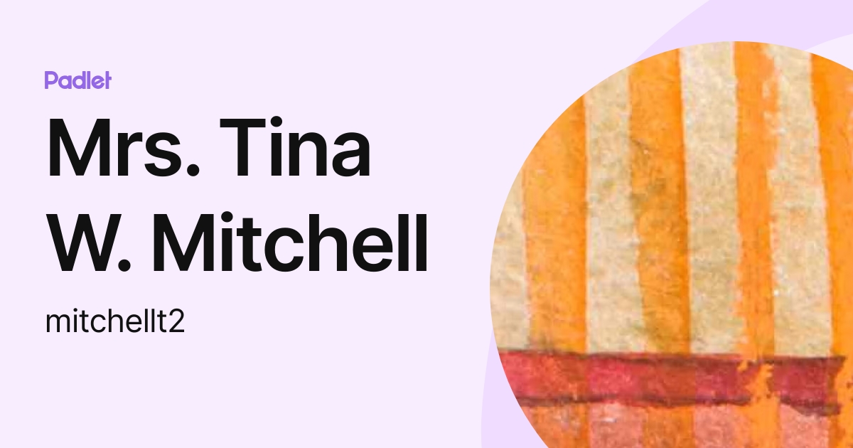 Mrs. Tina W. Mitchell (mitchellt2) profile | Padlet
