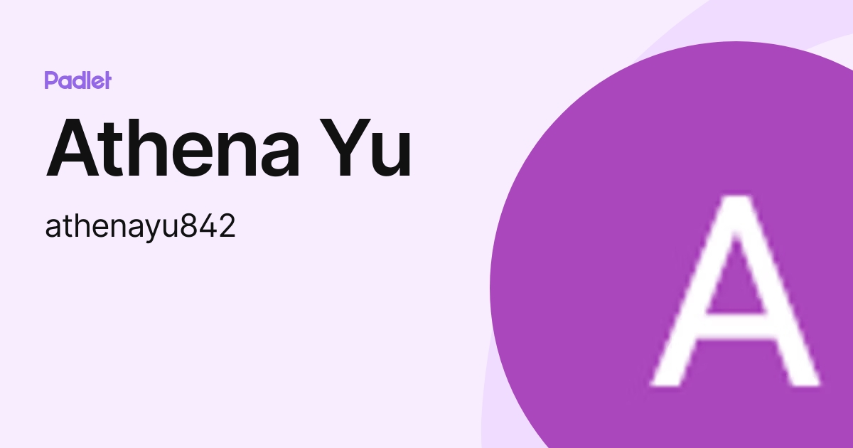Athena Yu (athenayu842) profile | Padlet