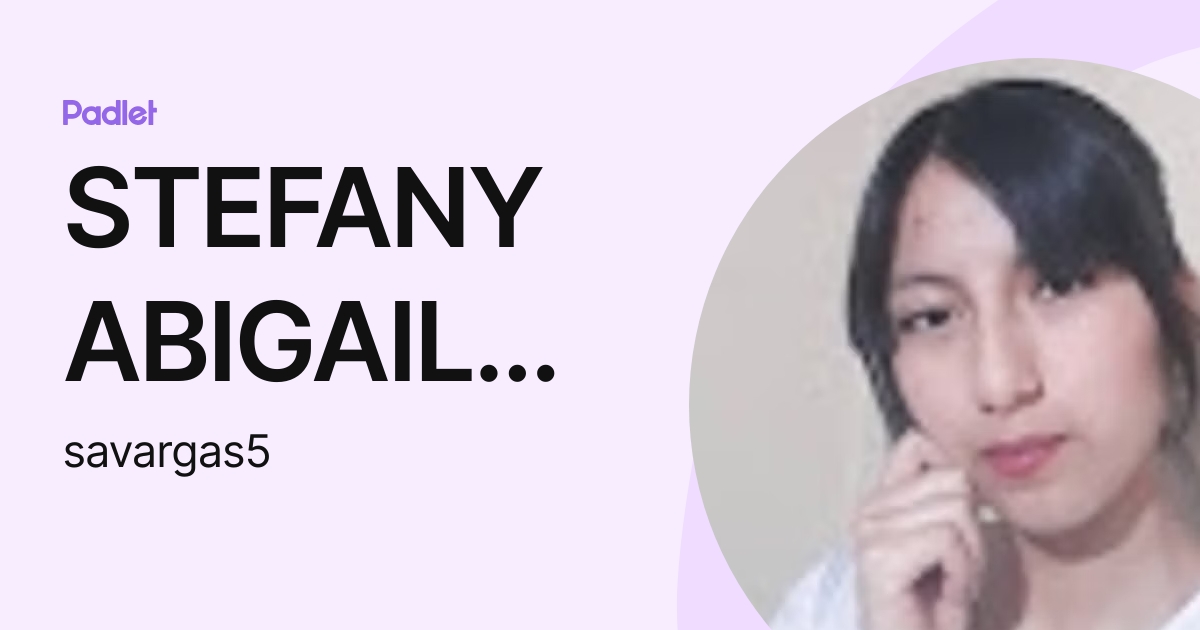 STEFANY ABIGAIL VARGAS QUINAUCHO (savargas5) profile | Padlet