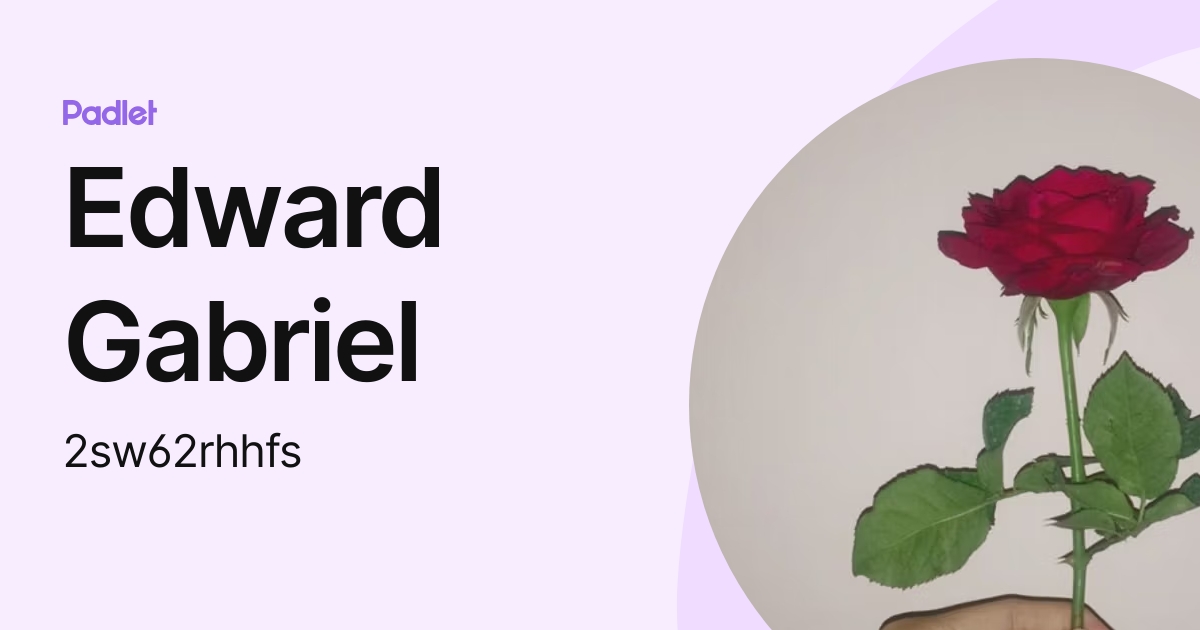 Edward Gabriel (2sw62rhhfs) profile | Padlet