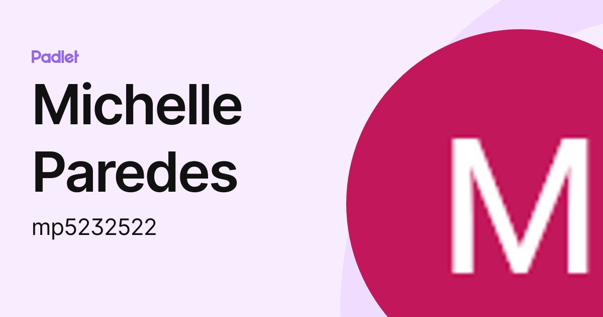 Michelle Paredes (mp5232522) profile | Padlet