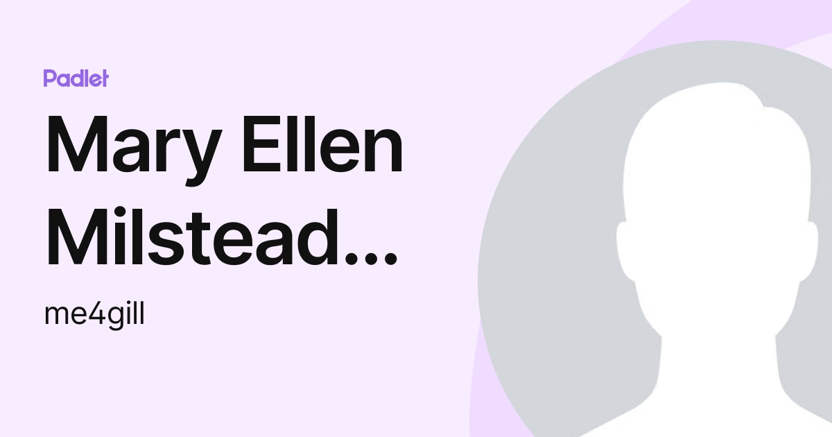 Mary Ellen Milstead Gill (me4gill) profile | Padlet