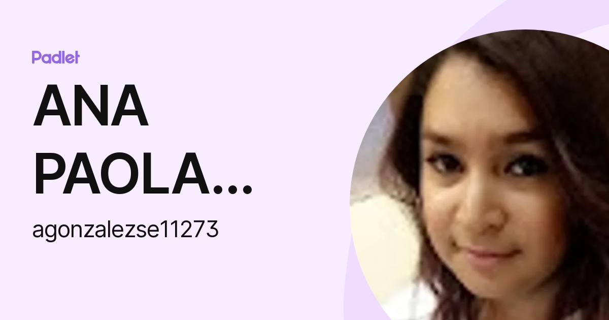 ANA PAOLA GONZALEZ BARAHONA (agonzalezse11273) profile | Padlet