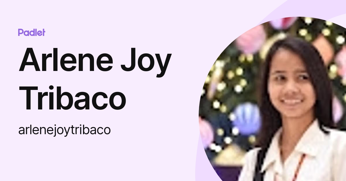 Arlene Joy Tribaco (arlenejoytribaco) profile | Padlet