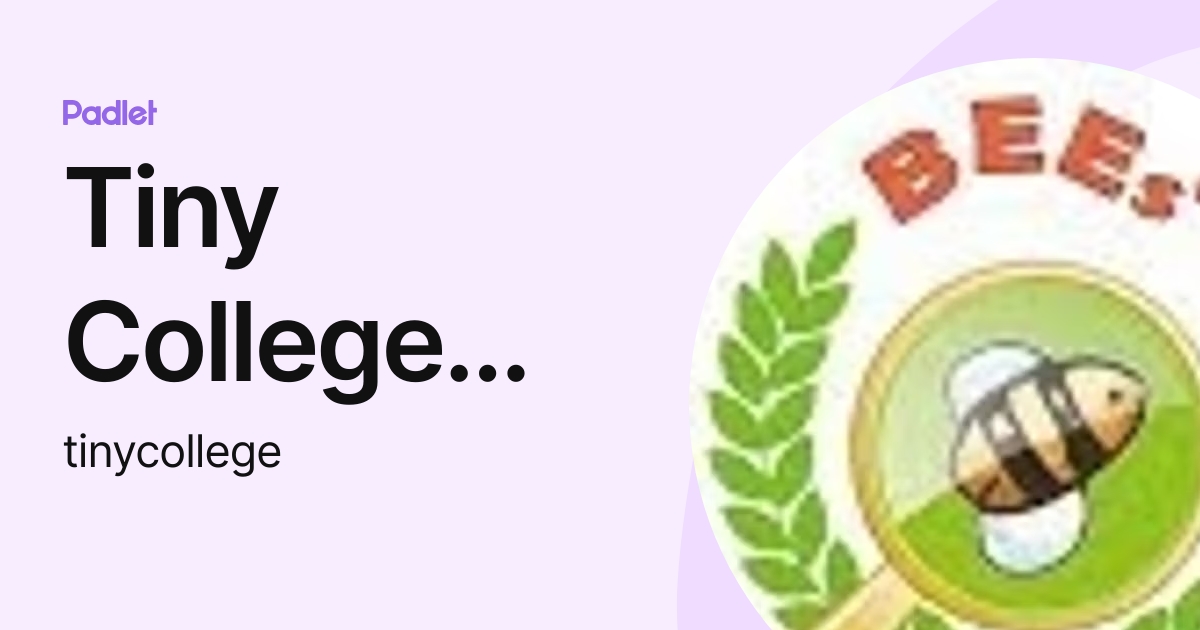 Tiny College BEEs' (tinycollege) profile | Padlet