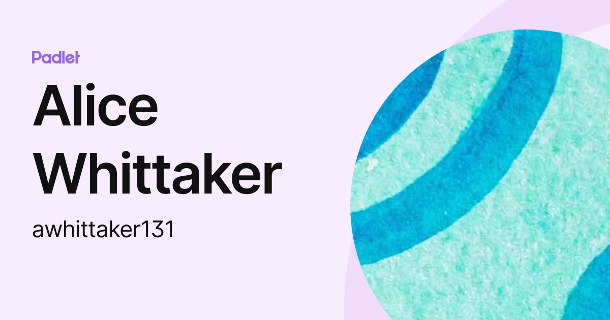 Alice Whittaker (awhittaker131) profile | Padlet