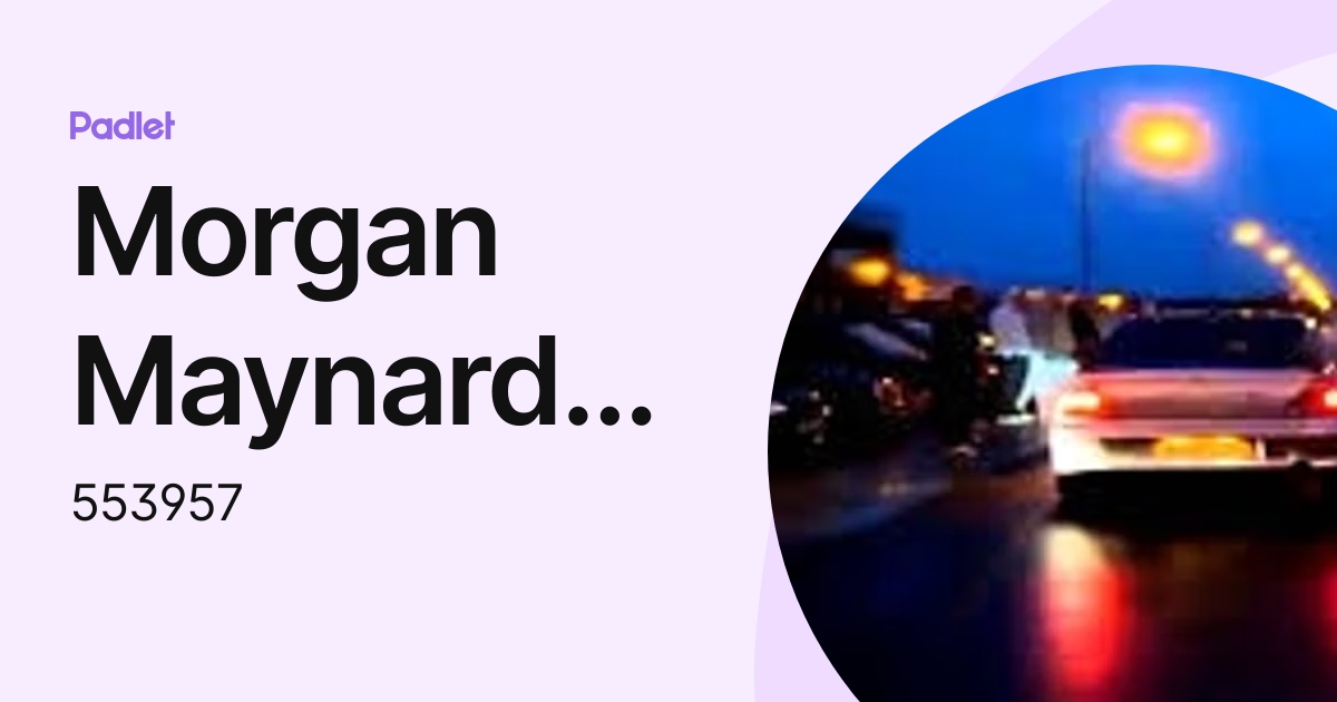 Morgan Maynard-Stillman (553957) profile | Padlet
