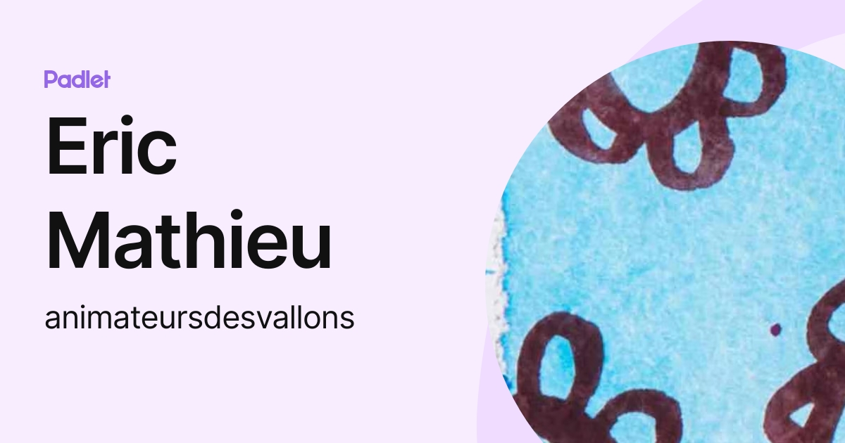 Eric Mathieu (animateursdesvallons) profile | Padlet