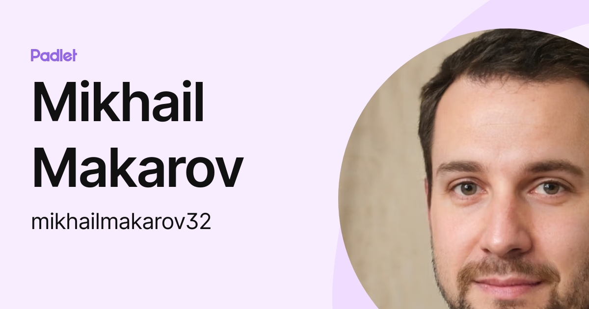 Mikhail Makarov (mikhailmakarov32) profile | Padlet