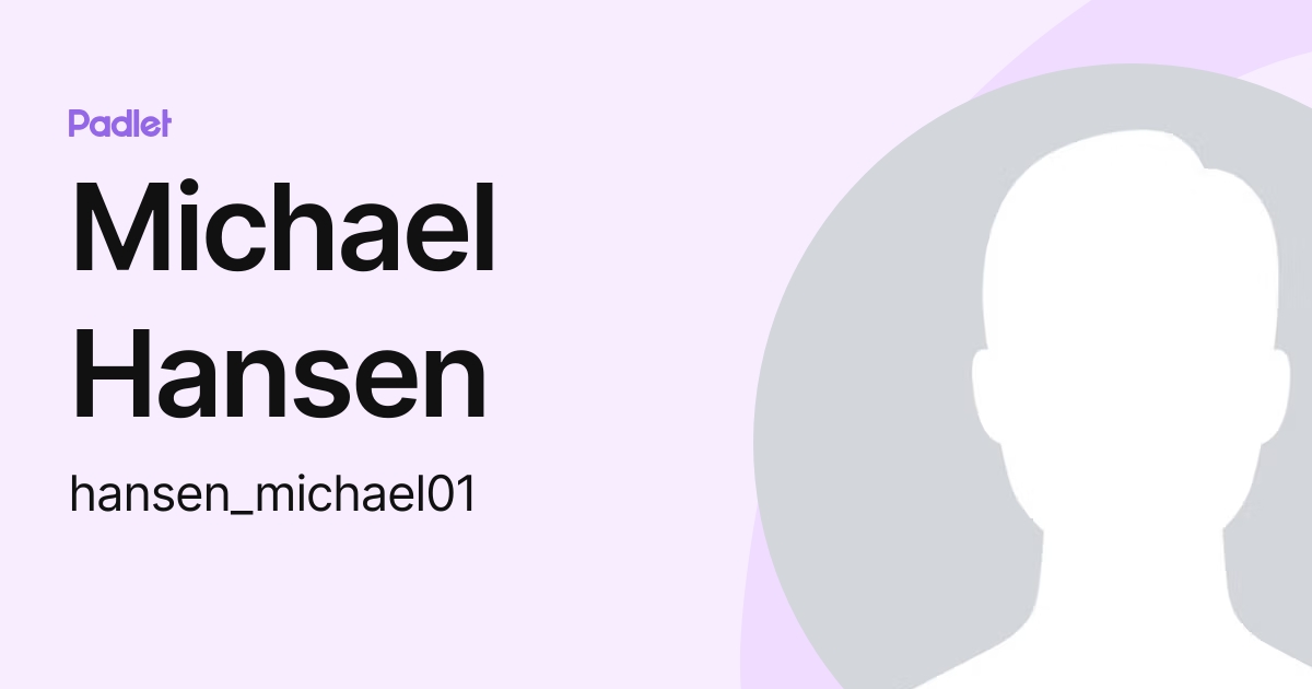 Michael Hansen (hansen_michael01) profile | Padlet