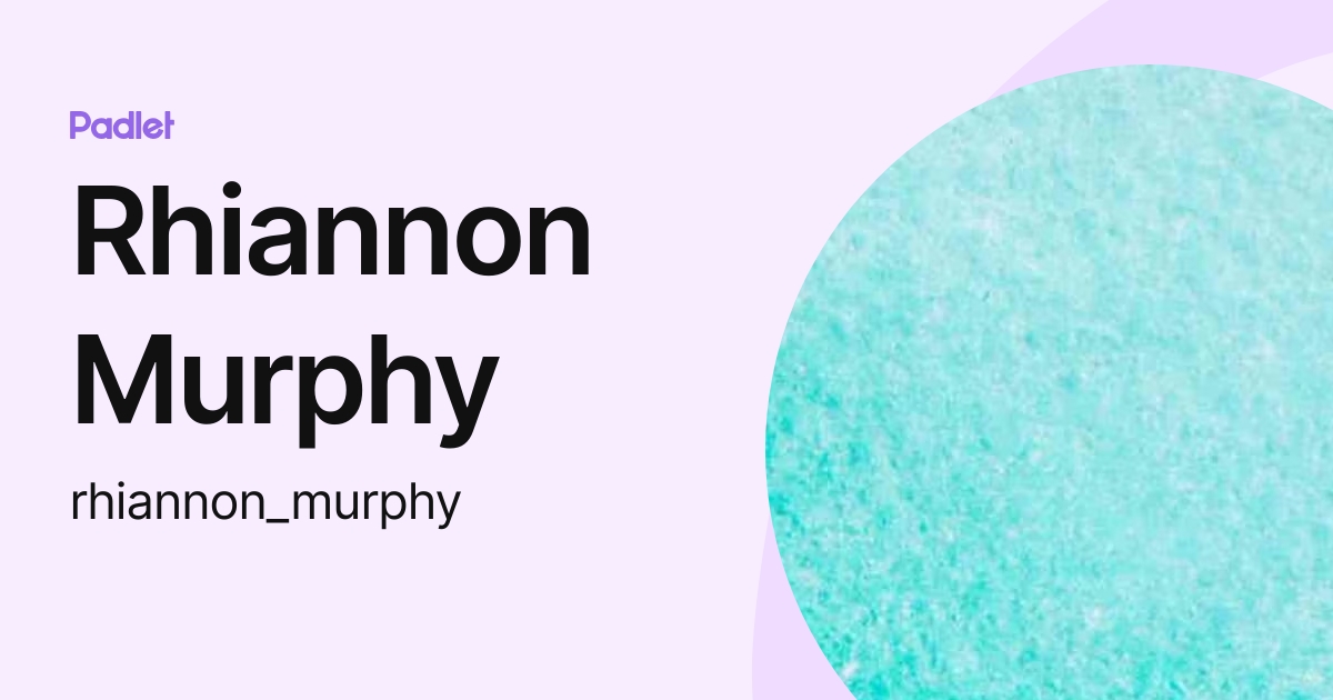 Rhiannon Murphy (rhiannon_murphy) profile | Padlet