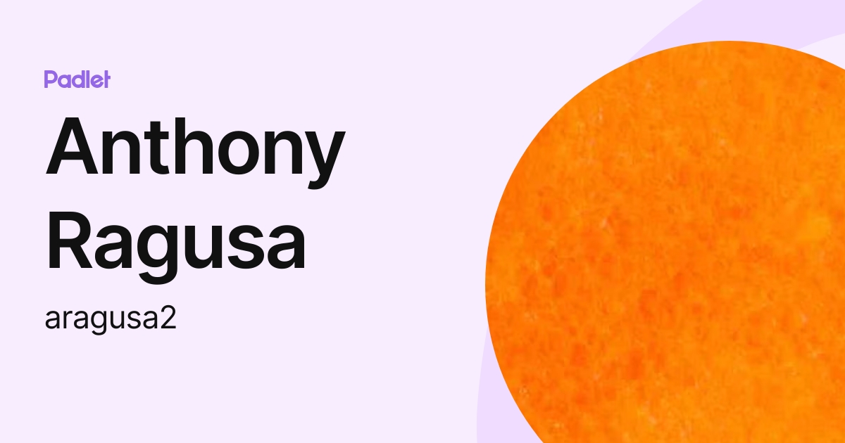Anthony Ragusa (aragusa2) profile | Padlet