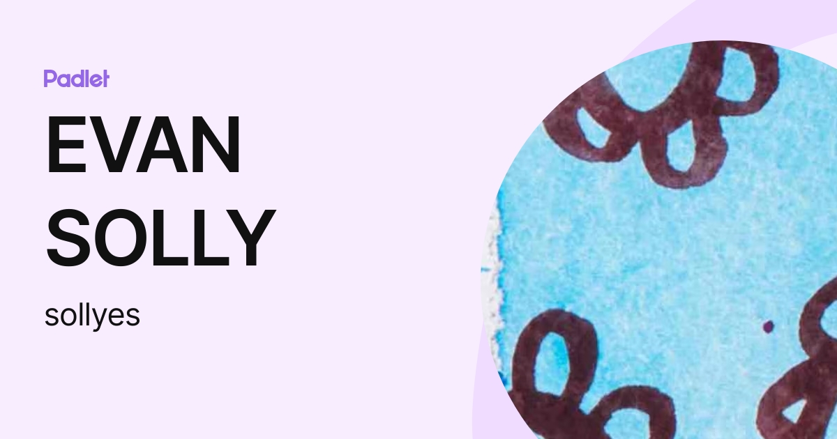EVAN SOLLY (sollyes) profile | Padlet