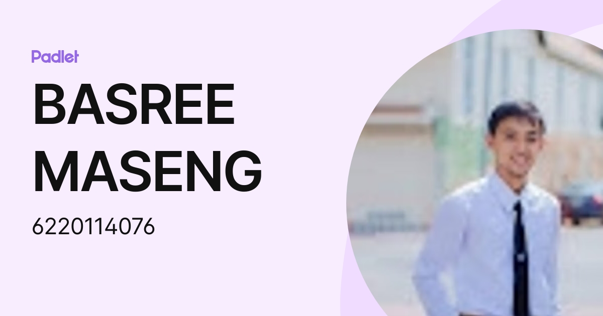 BASREE MASENG (6220114076) profile | Padlet