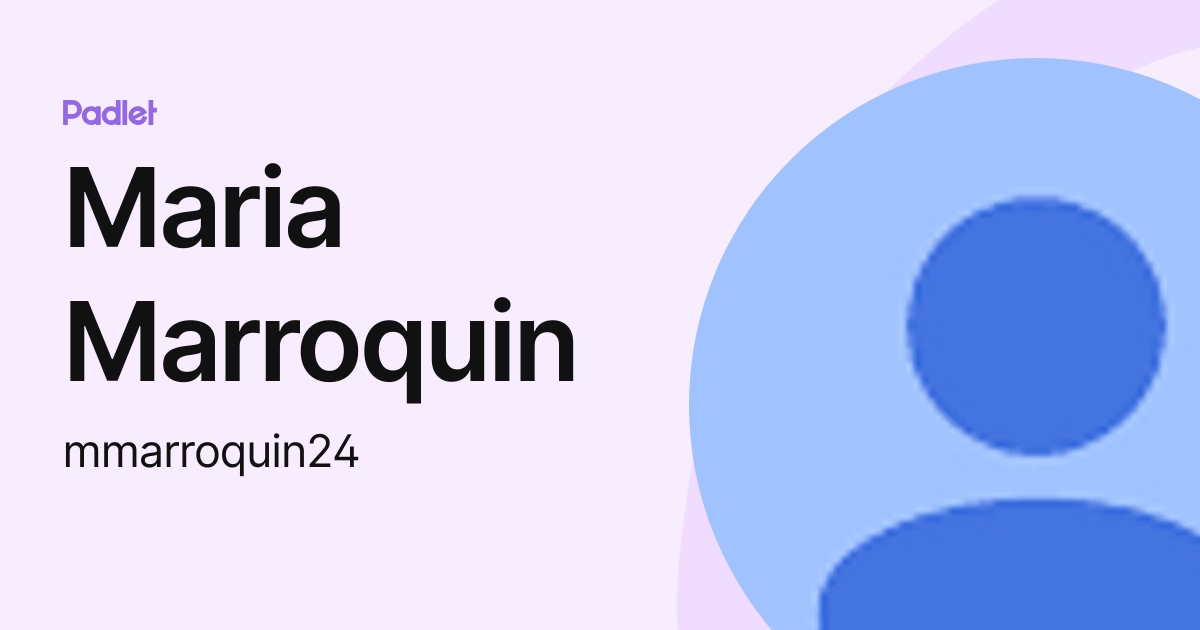 Maria Marroquin (mmarroquin24) profile | Padlet