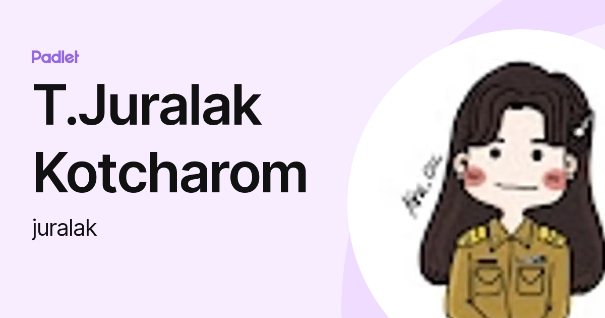 โปรไฟล์ T.Juralak Kotcharom (juralak) | Padlet